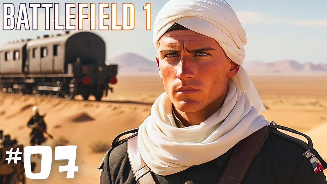 BATTLEFIELD 1 Walkthrough Gameplay Part 7 | LAWRENCE OF ARABIA | BF1 Campaign | No Commentary ...