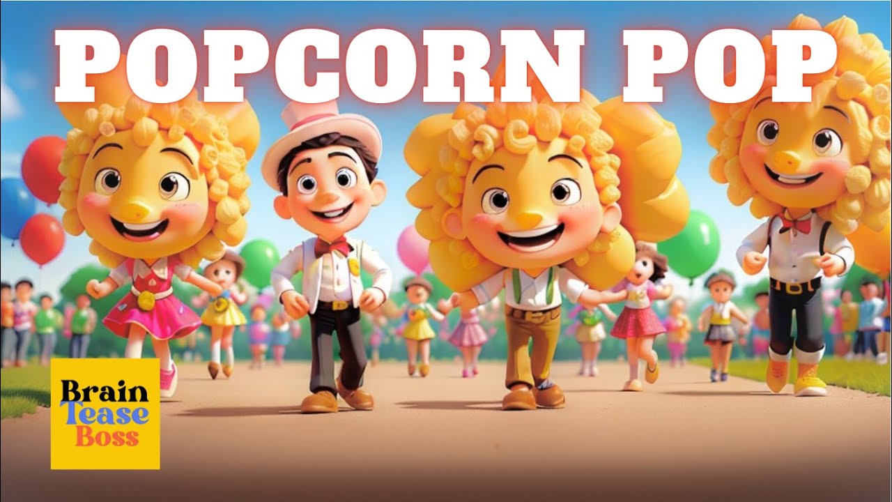 The Popcorn Song 🍿 Fun for Kids | Sing and Dance Along | BrainTeaseBoss ...