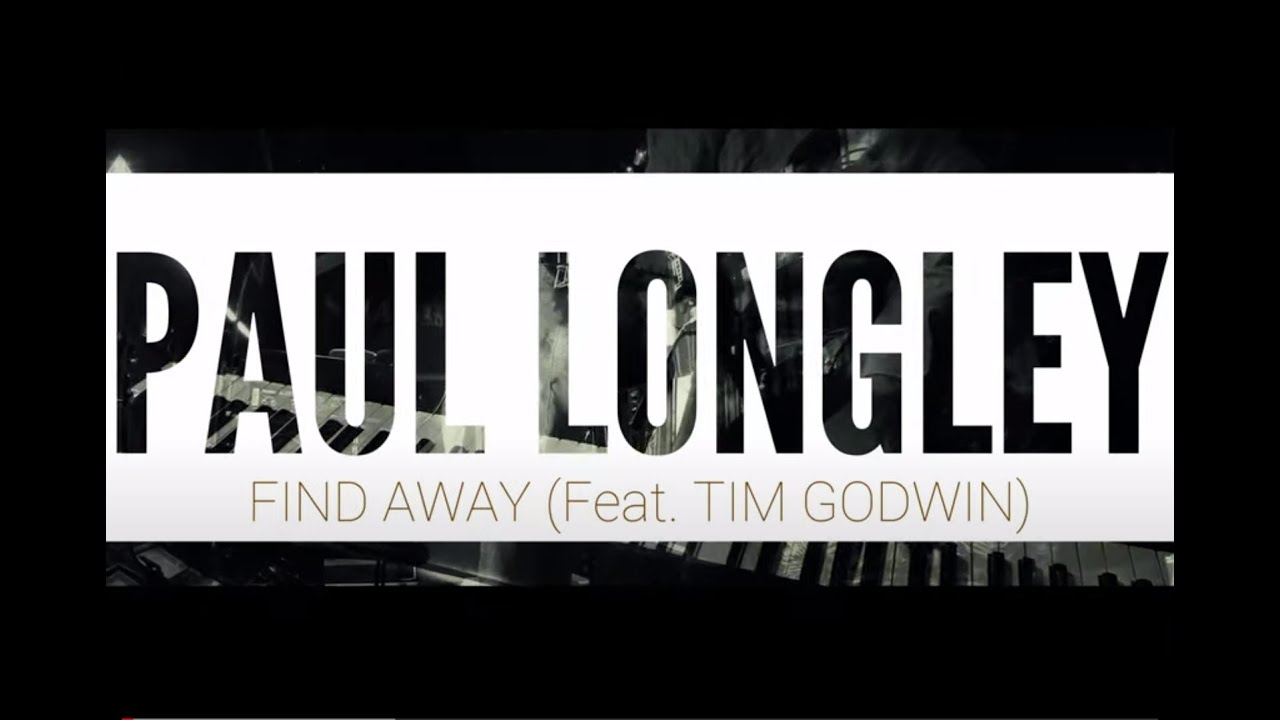 Paul Longley 'Find Away (feat.Tim Godwin)' [Studio Clip] - YouTube