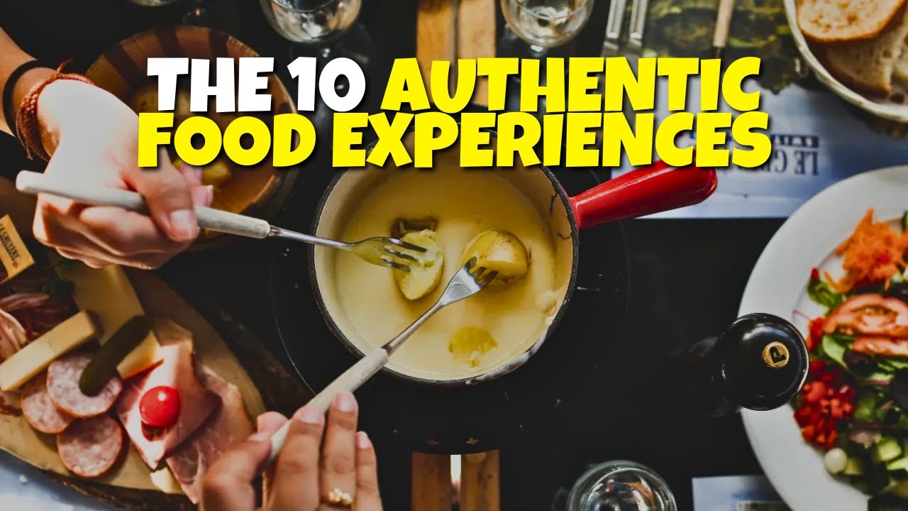 Flavors Of Tradition The 10 Authentic Food Experiences Around The World ...