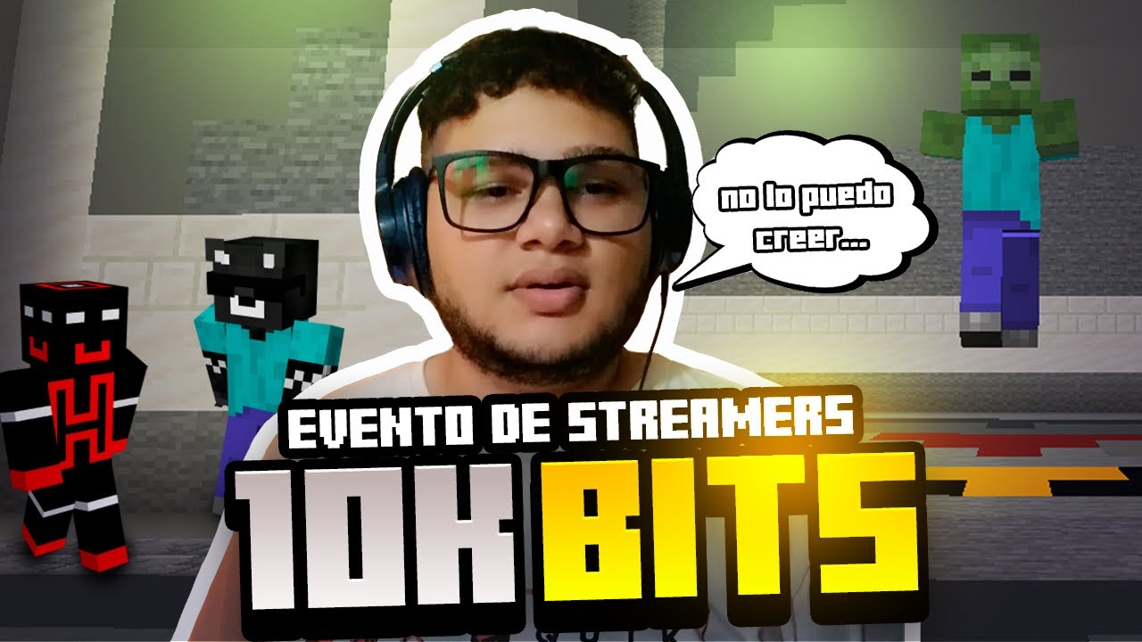 💲 PARTICIPÉ EN UN EVENTO DE STREAMERS POR 10K BITS! 💲 - YouTube