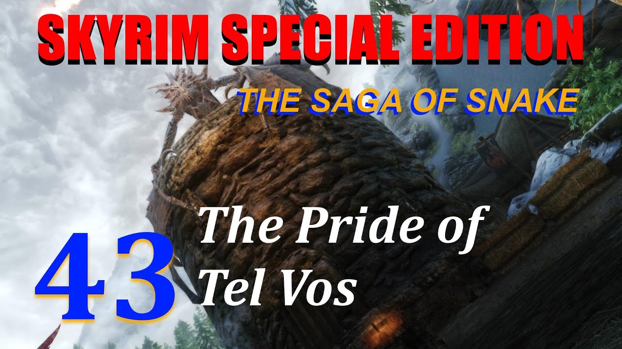 Let's Play Skyrim SE: The Saga of Snake. Ep.43 The Pride of Tel Vos ...