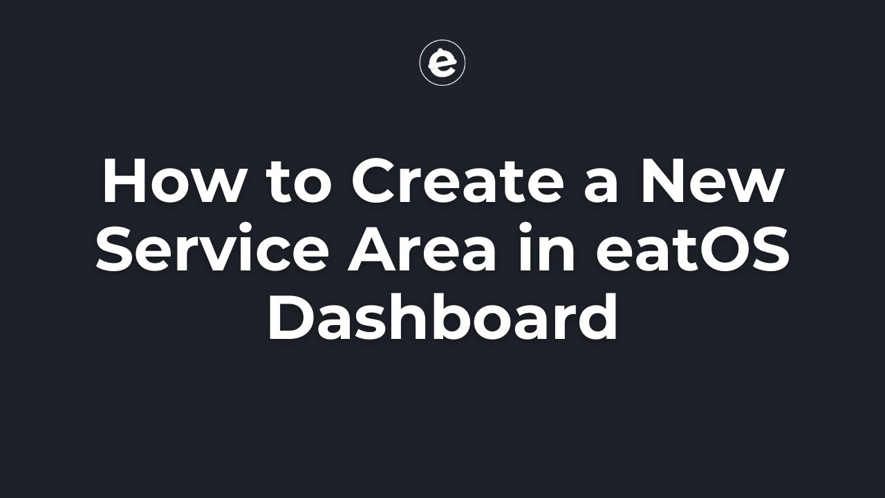 How to Create a New Service Area in eatOS Dashboard - YouTube