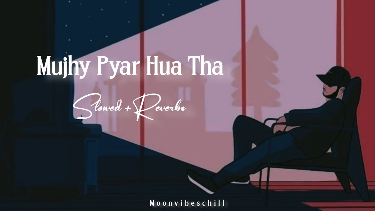 Mujhy Pyar Hua Tha | Slowed & Reverbs | Ost | Lofi Remix ...