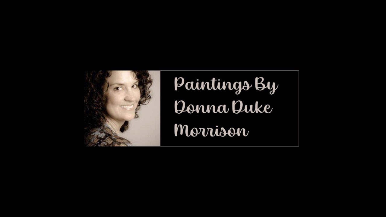 Donna Morrison Painting Montage 8 minutes - YouTube