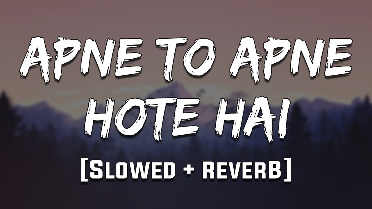 Apne To Apne Hote Hain | [Reverb] | Mood 90's - YouTube