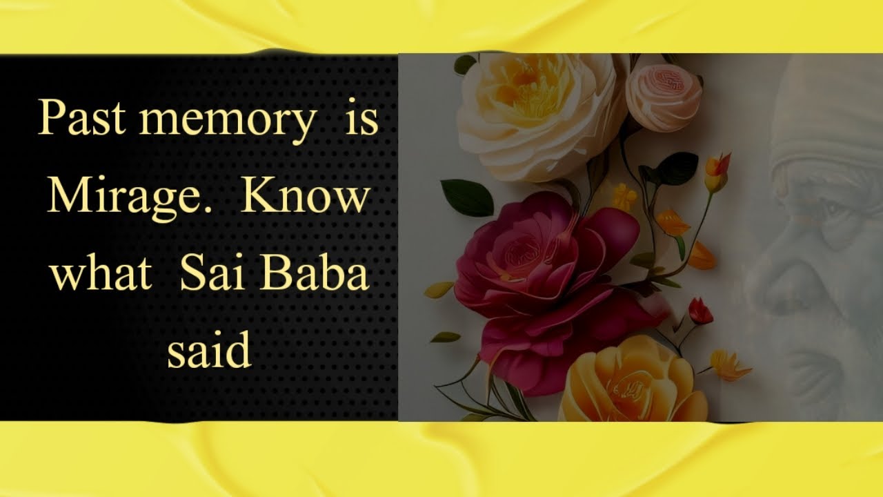 Past memory is Mirage. Know what Sai Baba said....#saibaba #motivation ...