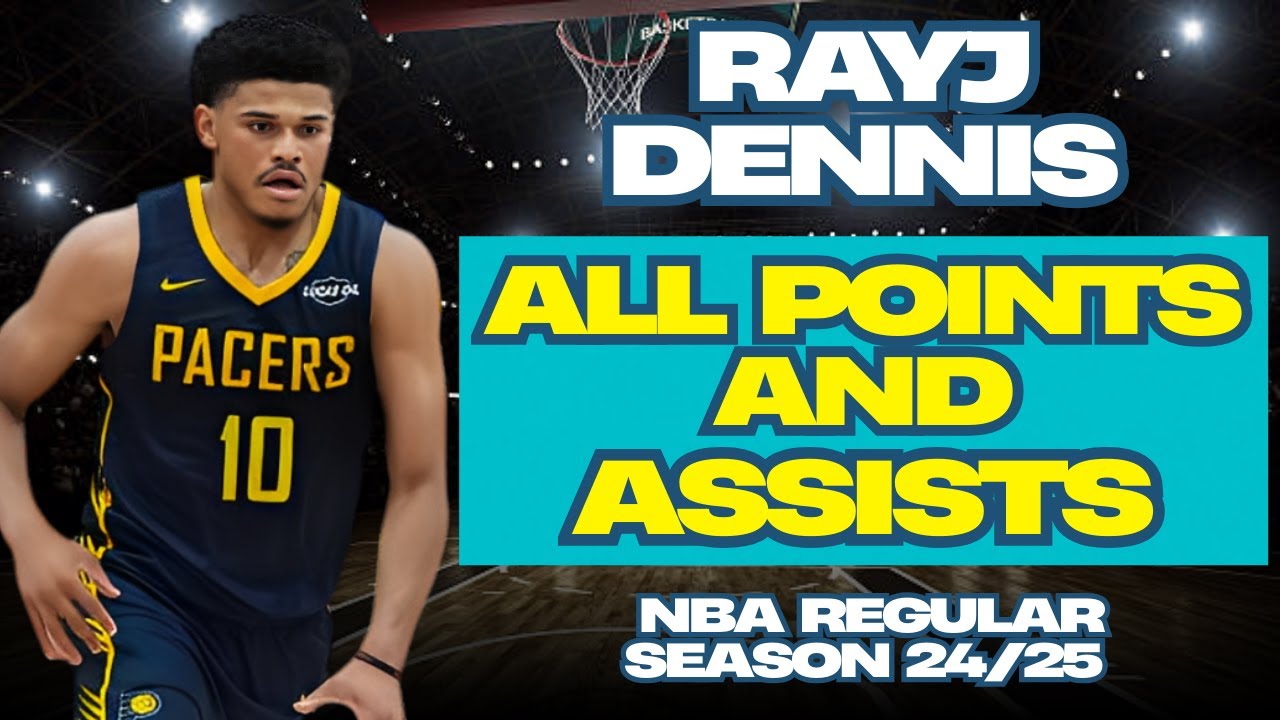 RayJ Dennis - ALL POINTS And ASSISTS in The 24/25 NBA Regular Season ...