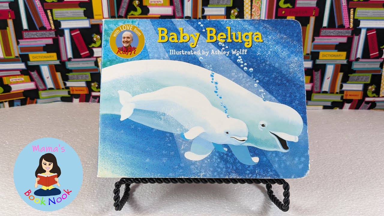 Kids Book Read Aloud: Baby Beluga by Raffi - Mama's Book Nook - YouTube