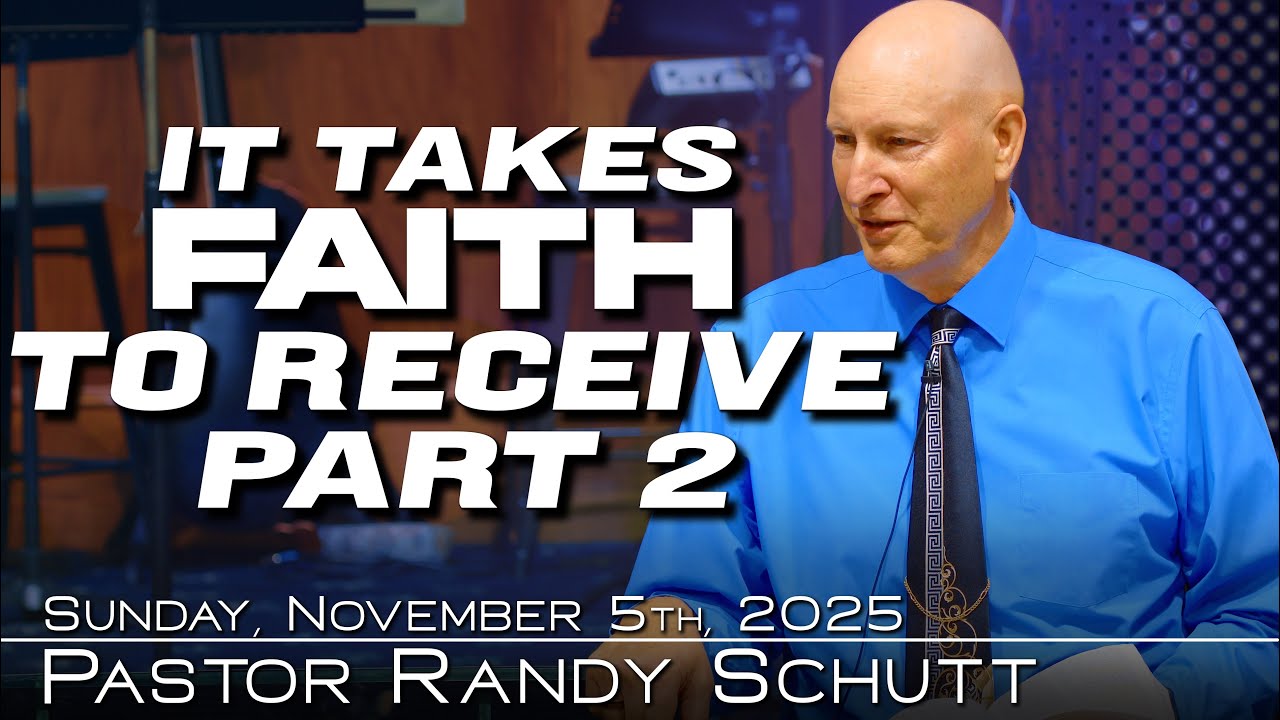 It Takes Faith To Receive-Part 2 | 11-02-25 | Pastor Randy Schutt - YouTube
