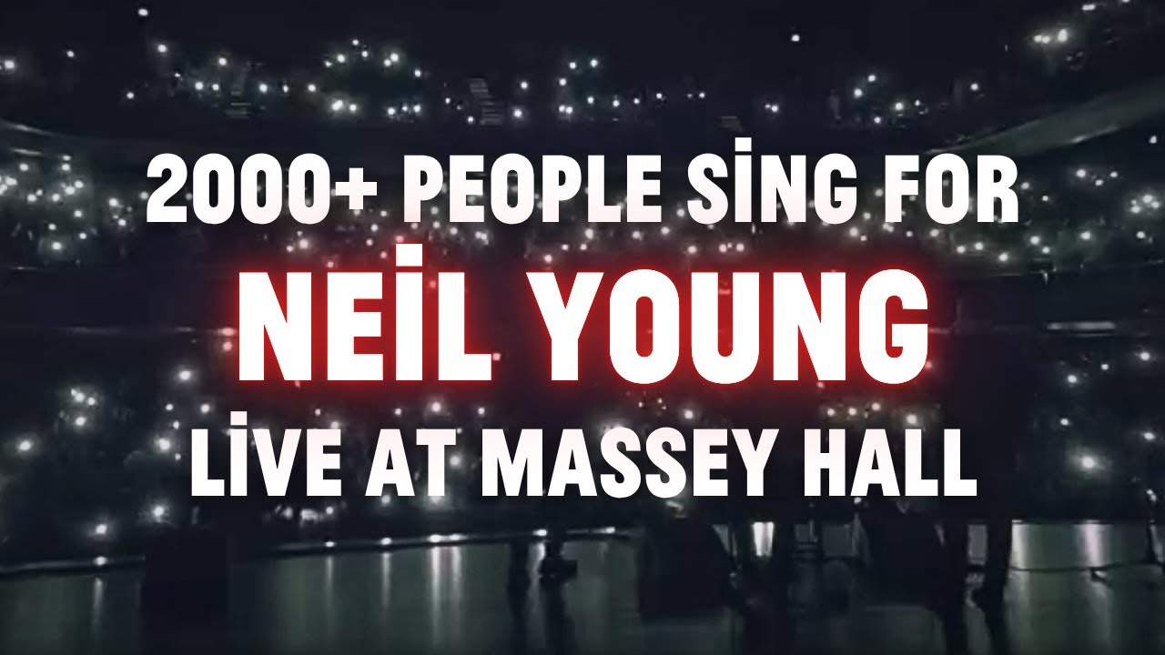 2000+ voices SING for Neil Young at Toronto’s Massey Hall | Happy 80th ...