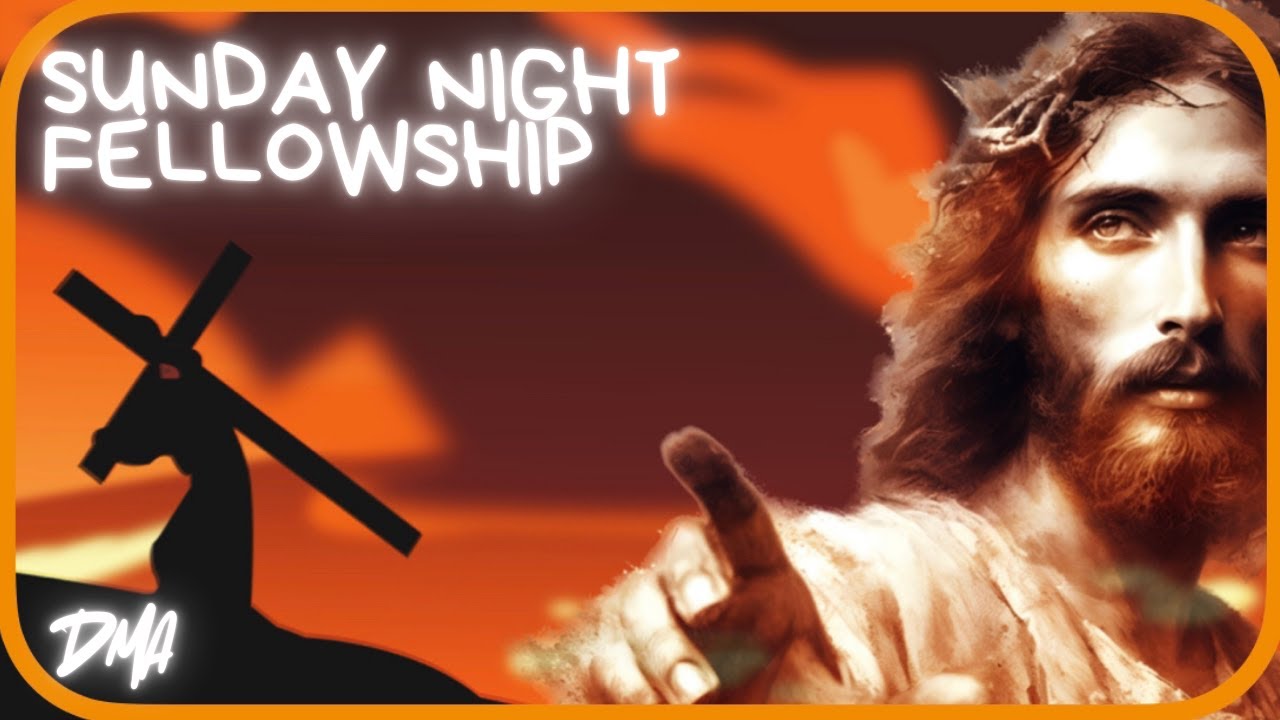 SUNDAY NIGHT FELLOWSHIP - YouTube