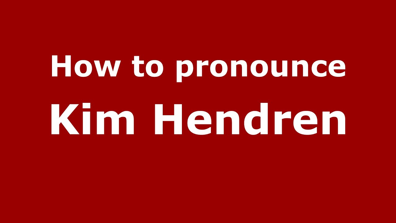 How to pronounce Kim Hendren (American English/US) - PronounceNames.com ...