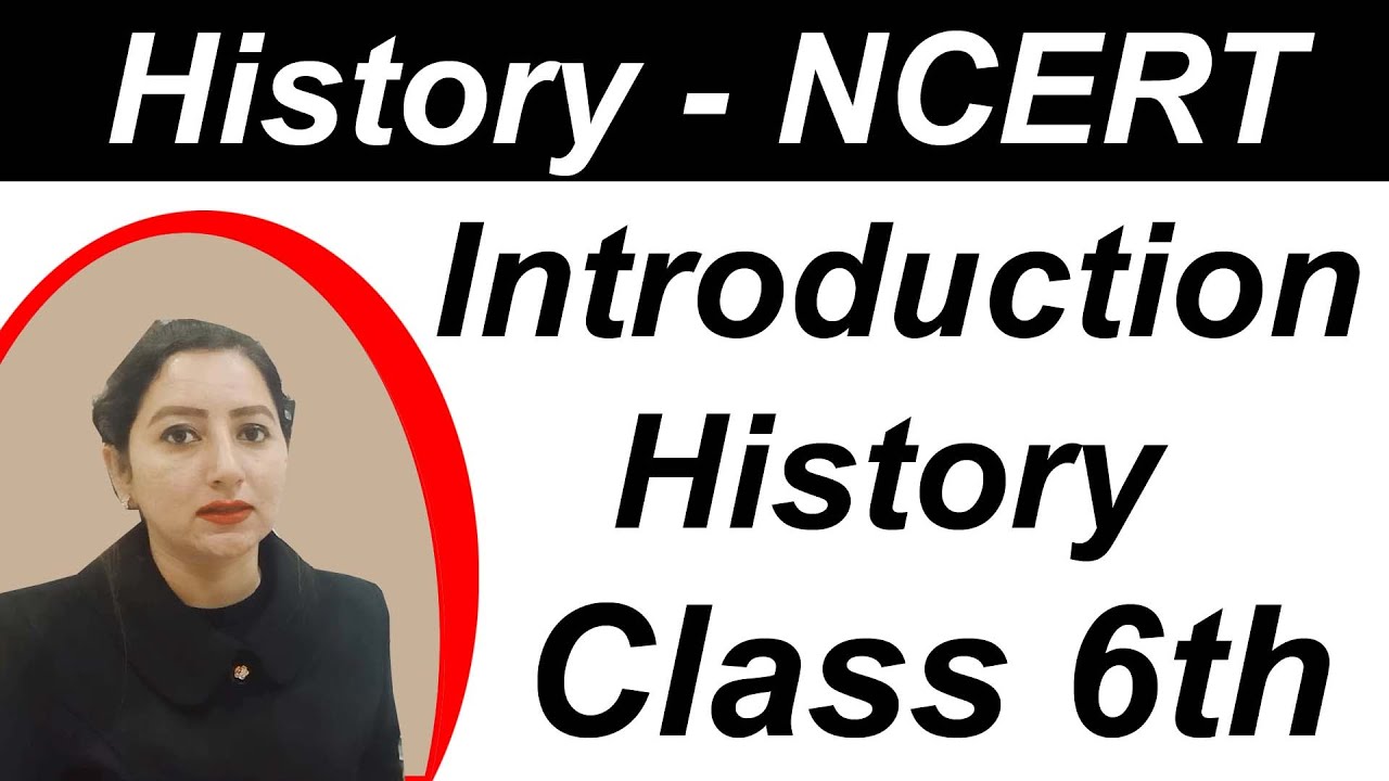 Introduction - Class 6th History | What, Where, How and When? | Class 6 ...