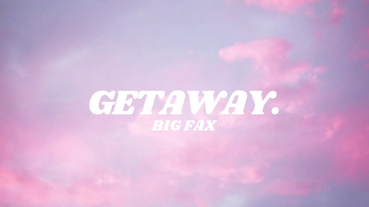Big Fax - Getaway - YouTube