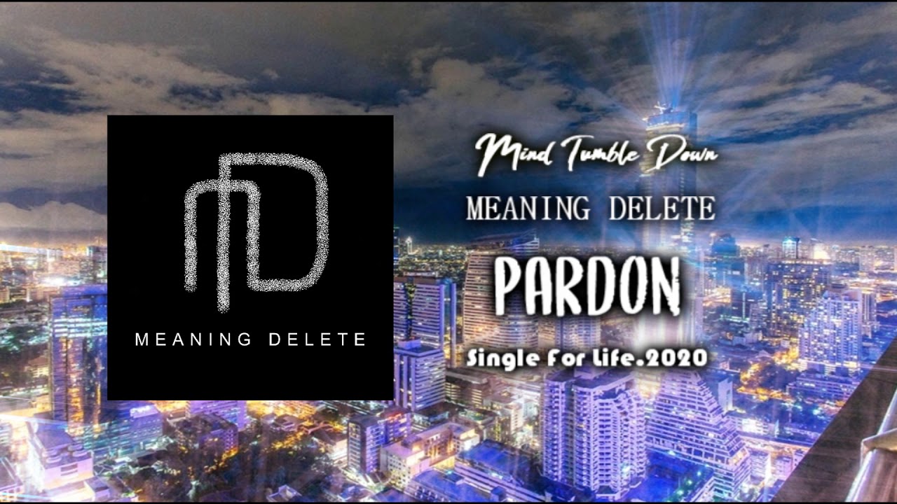 Meaning Delete Pardon Official Audio YouTube meaning-delete-pardon-official-audio-youtube
