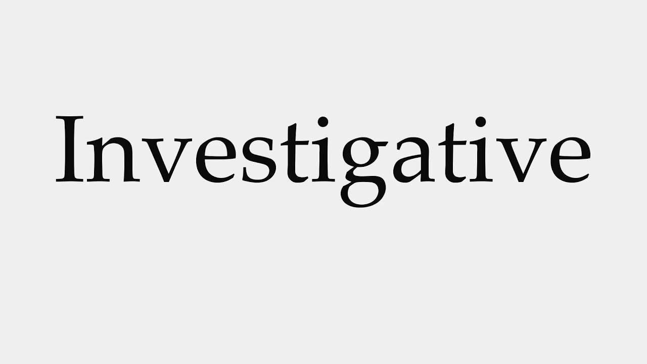 How to Pronounce Investigative - YouTube