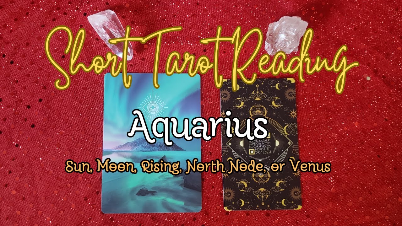 Short Tarot Reading For Aquarius Sun Moon Rising North Node Venus # ...