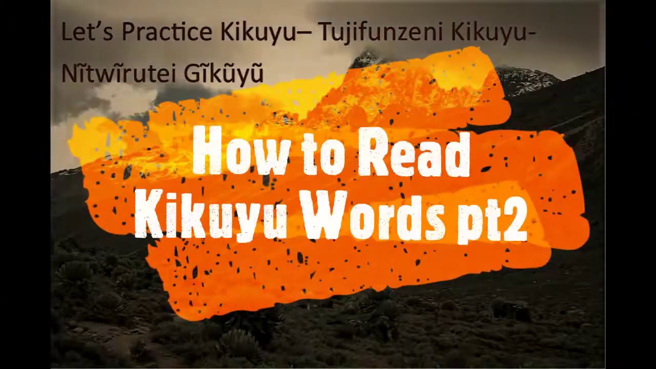 How to Read Kikuyu Words- Common Kikuyu Words- Kikuyu Basic Phrases ...