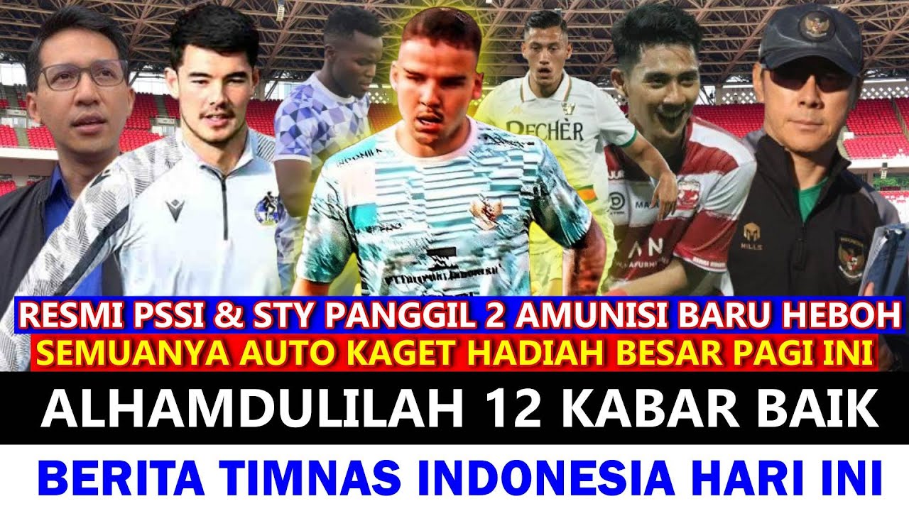 AMUNISI BARU STY! Berita Timnas Indonesia Hari Ini~PSSI Beri Kejutan ...