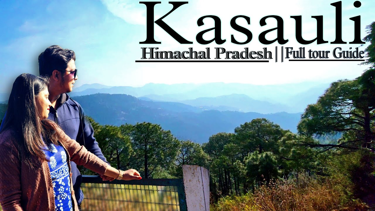KASAULI - Himachal Pradesh || Offbeat Place of Himachal Pradesh ||Full ...