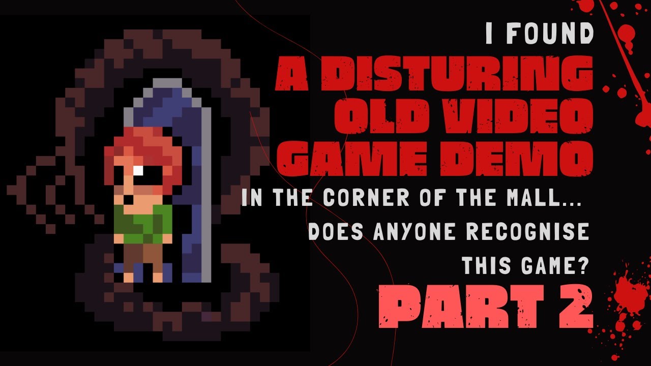 Part 2 | I found a disturbing Old Video-game demo in the Corner of the ...