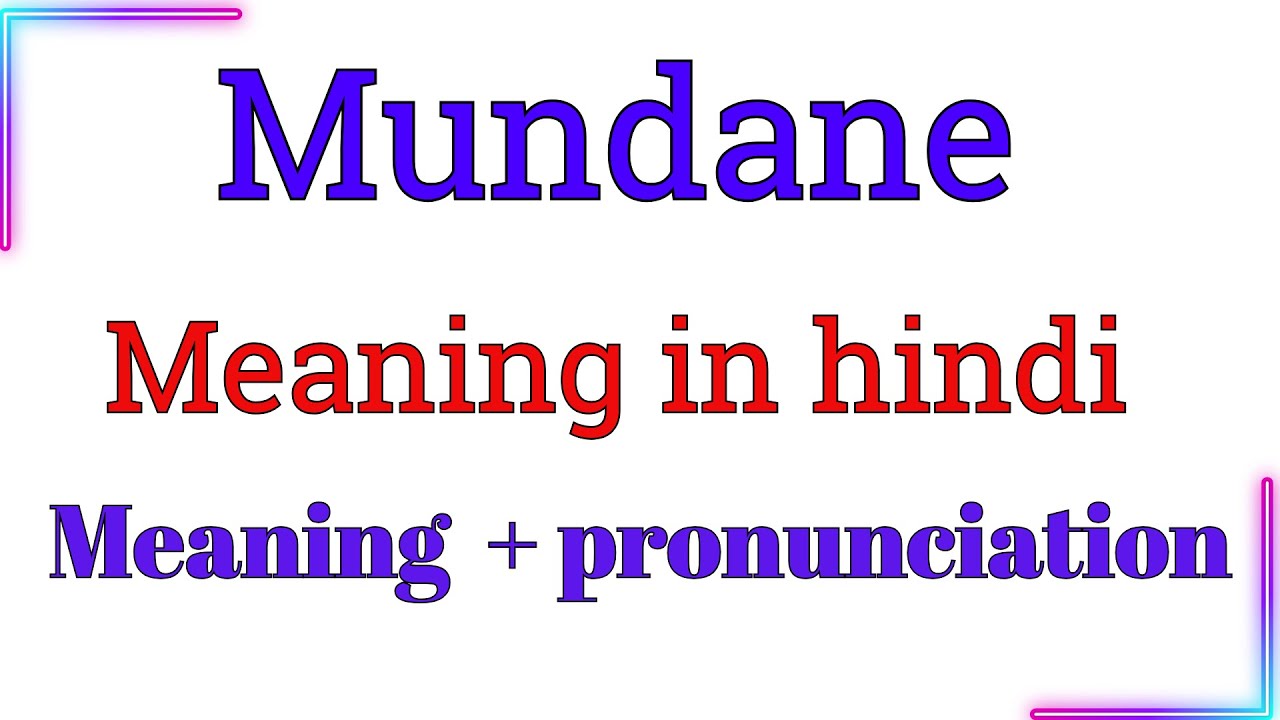 Mundane Meaning In Hindi Mundane Meaning Hindi Mein Adavanced mundane-meaning-in-hindi-mundane-meaning-hindi-mein-adavanced