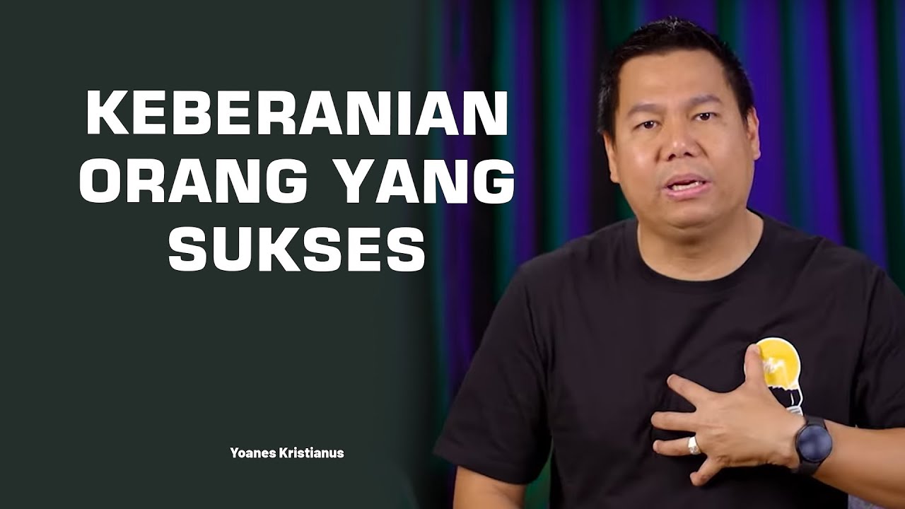 Keberanian Orang Yang Sukses - Yoanes Kristianus - YouTube