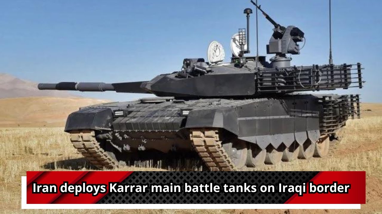 Iran deploys Karrar main battle tanks on Iraqi border - YouTube