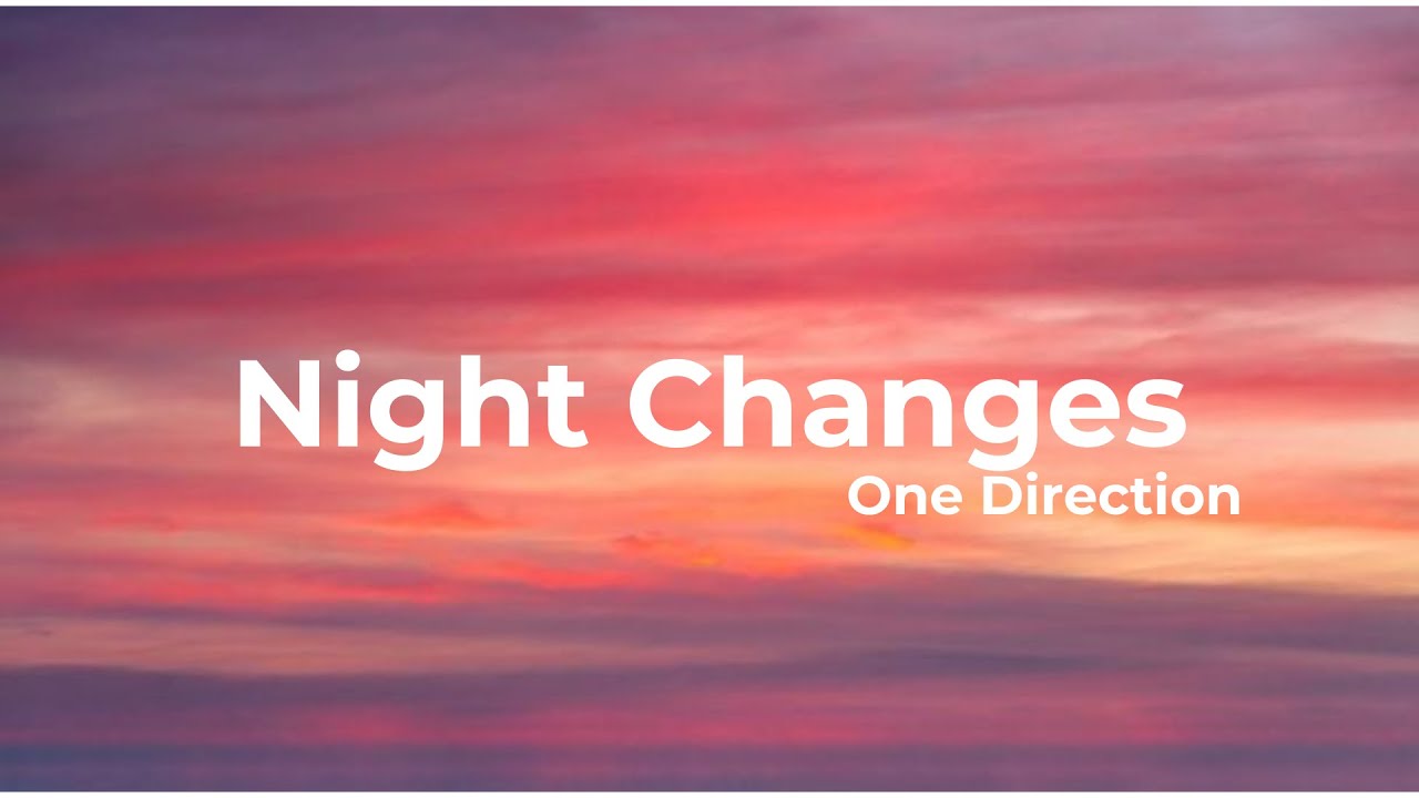 Night Changes - One Direction | Lyrics - YouTube