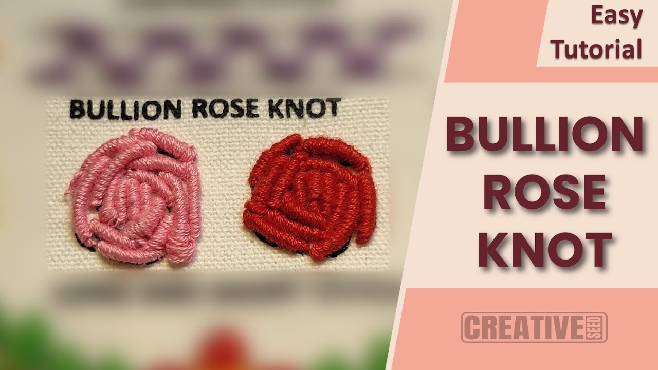 BULLION ROSE Knot | Create Intricate Flower Embroidery | Creative Seed ...