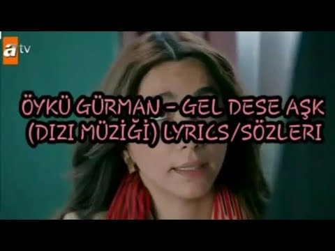 ÖYKÜ GÜRMAN - GEL DESE AŞK (DIZI MÜZİĞİ) SÖZLERİ/KAREOKE #ÖYKÜGÜRMAN #GELDESEAŞK #LYRICS #SÖZLER