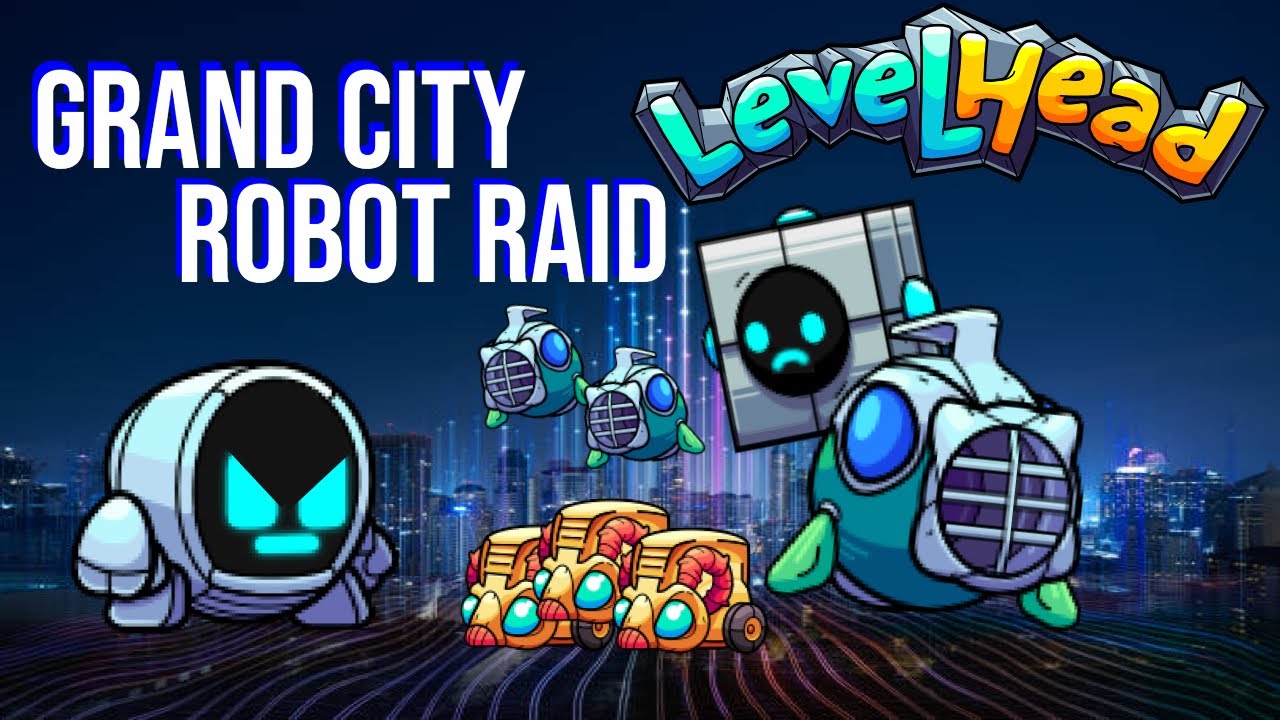 Levelhead | The Grand City Robot Raid Clear. - YouTube