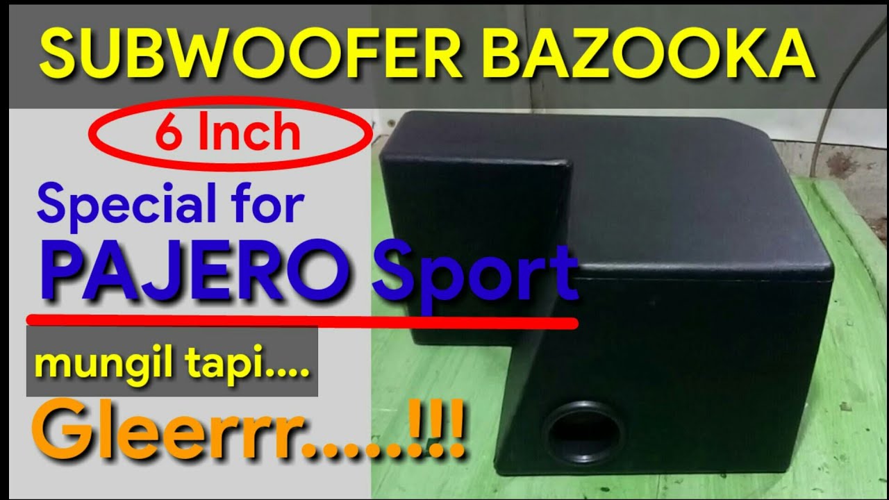 Cara membuat Subwoofer Bazooka / Mini Sub 6 inch | khusus PAJERO SPORT ...