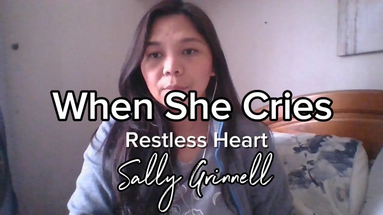 When She Cries (When He Cries )-Restless Heart -Female Cover - YouTube