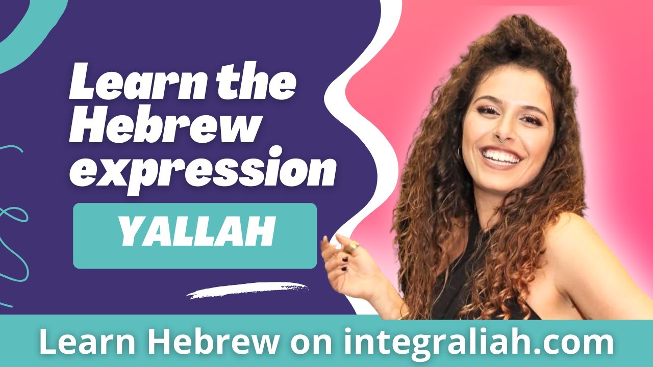 Learn Hebrew Online for FREE : What does the israeli expression YALLAH ...
