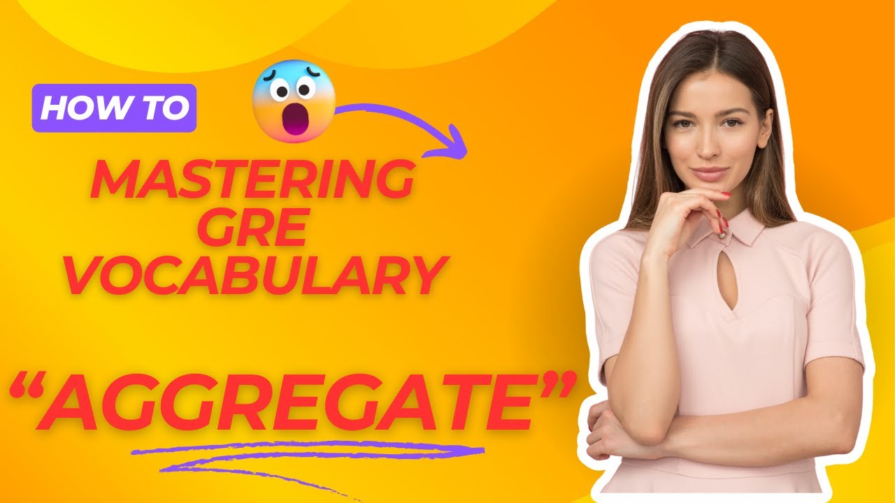 Mastering GRE Vocabulary The Word 'Aggregate' - YouTube