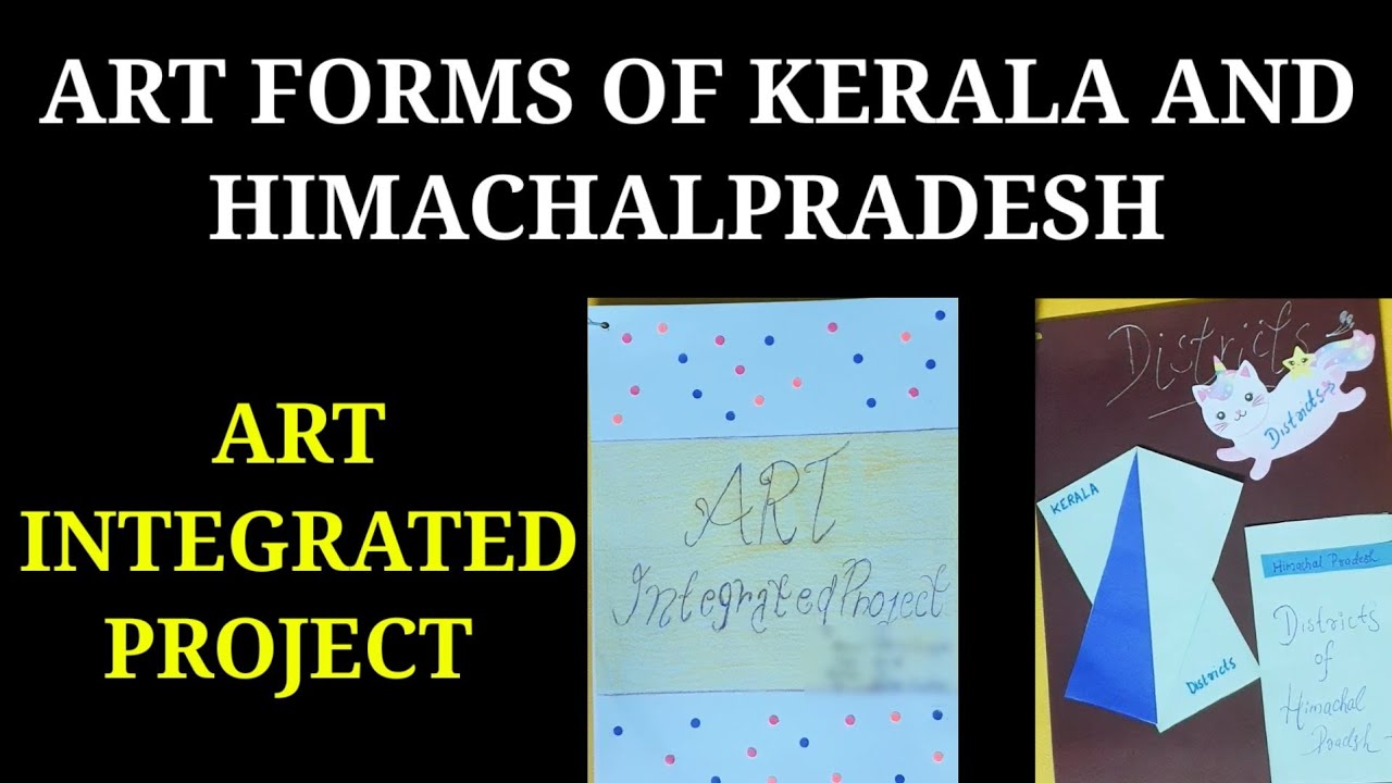 Art Integrated Project of arts forms of kerala and himachal pradesh ...