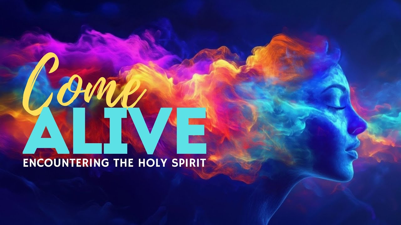 Come Alive: The Spirit Who Speaks and Moves - YouTube