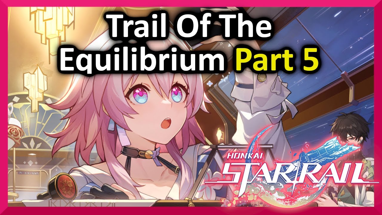 Trail Of The Equilibrium Part 5 Star rail - YouTube