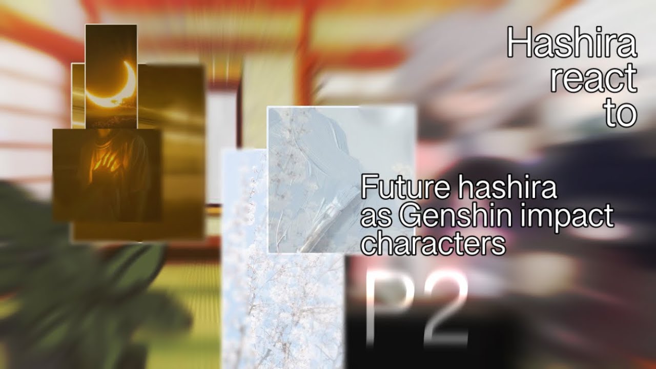 Hashira r to future hashira as Genshin Impact Characters // P2/4 ...