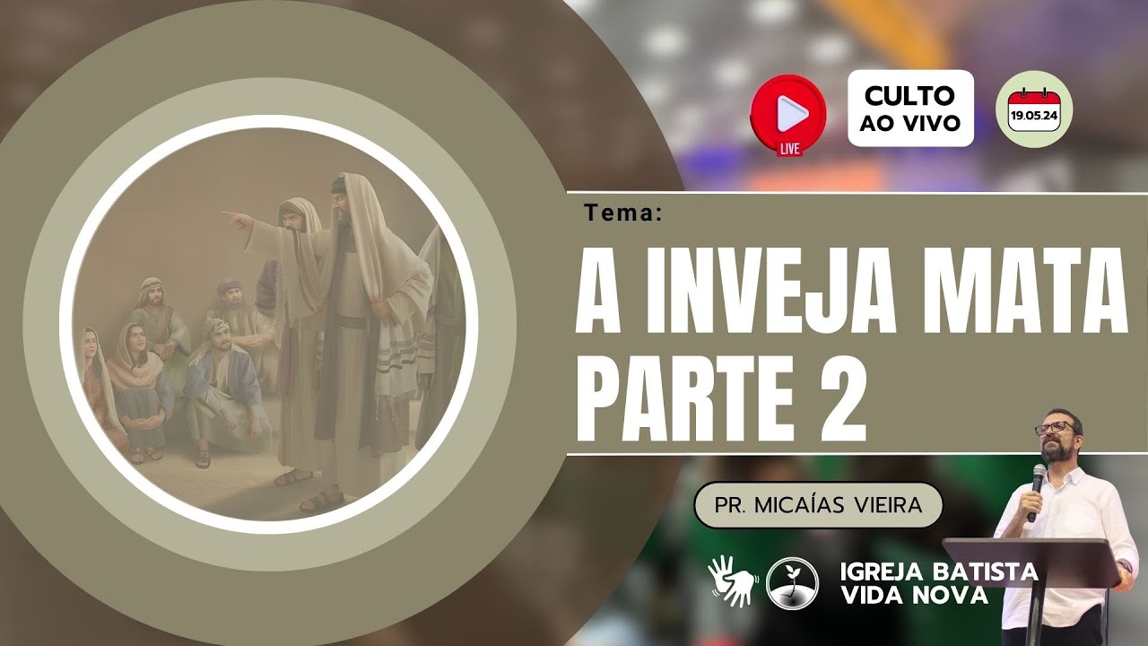Culto ao Vivo - A Inveja Mata - Parte 2 || Pr. Micaías Vieira || 19.05. ...