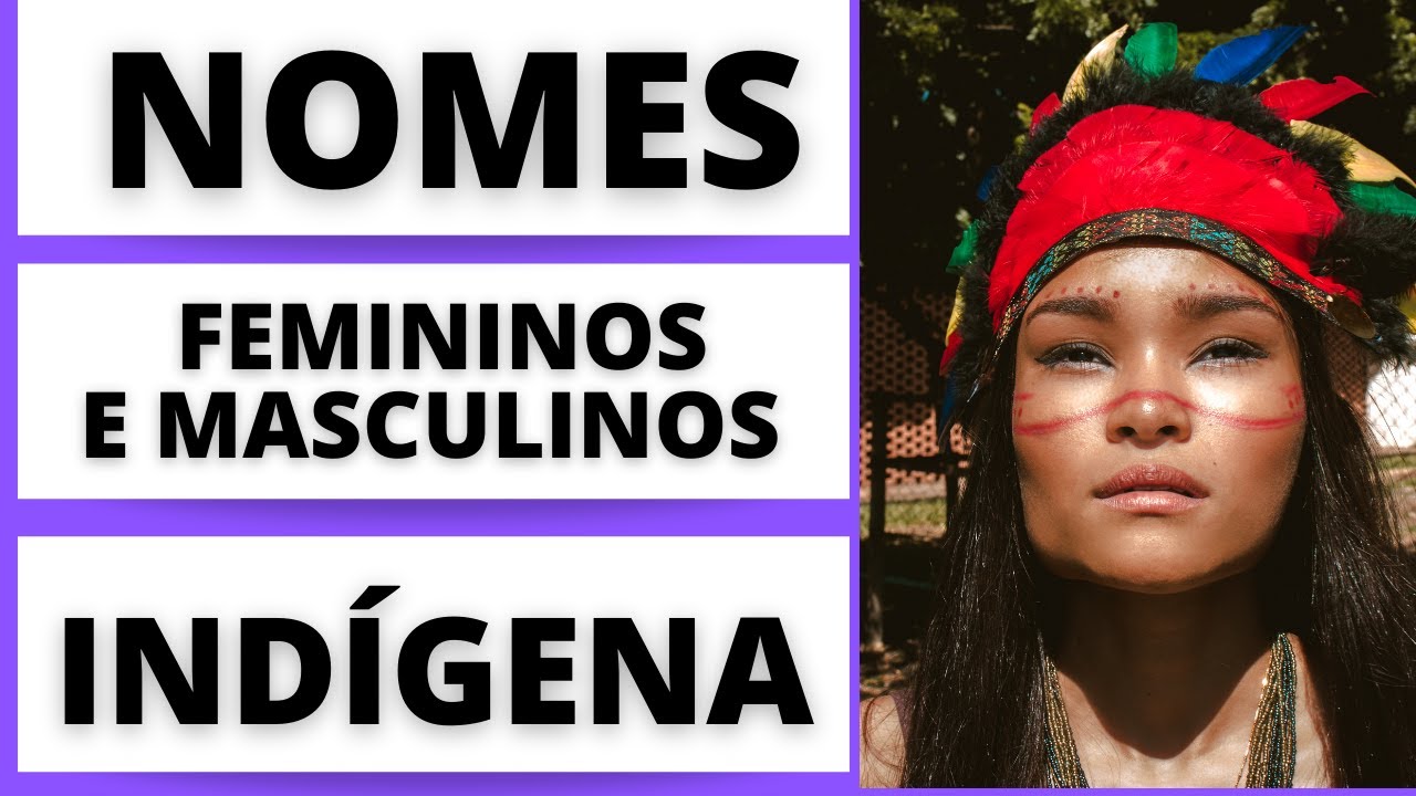 NOMES INDÍGENAS FEMININOS E MASCULINOS - YouTube
