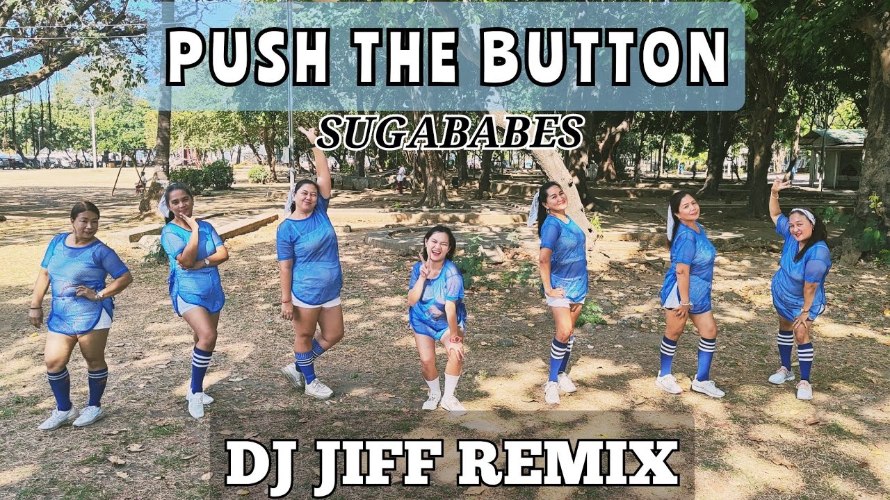 PUSH THE BUTTON| SUGABABES| DJ Jiff REMIX| ZUMBA| DANCE FITNESS 2024 ...