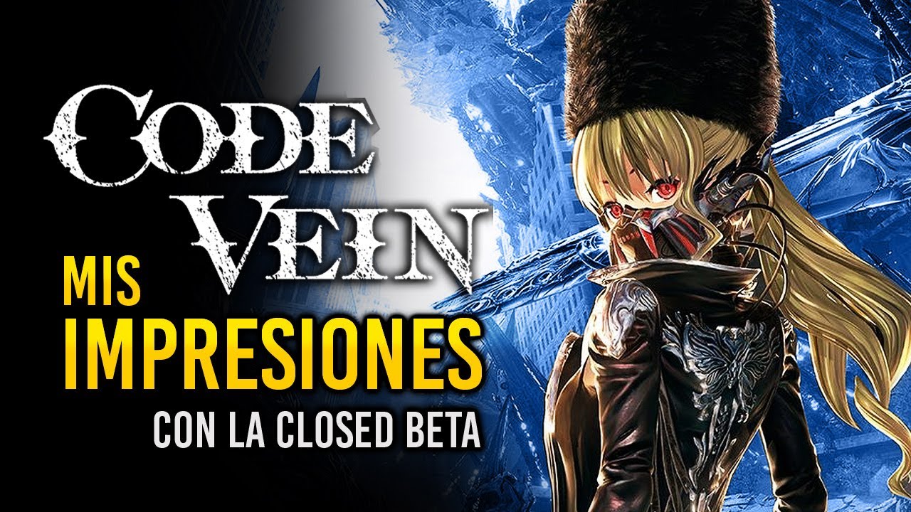 Mis IMPRESIONES con el brutal CODE VEIN tras 4 HORAS jugadas a su CLOSED BETA - YouTube