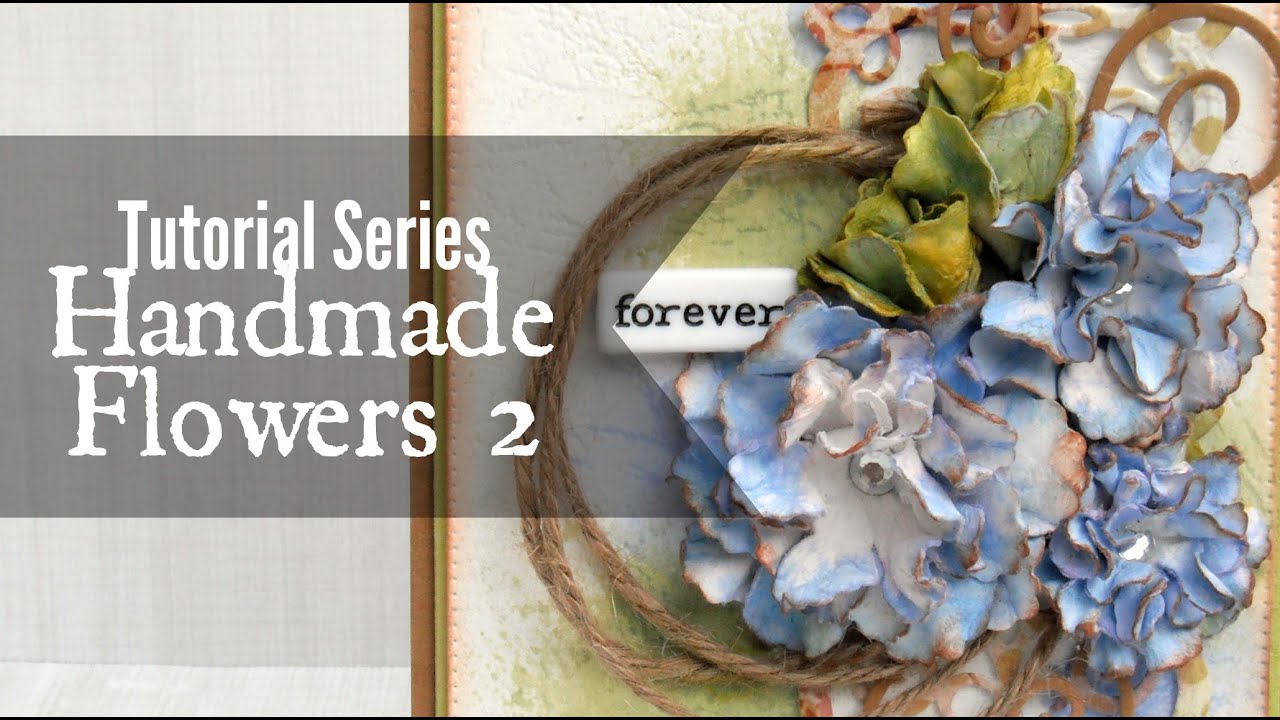 Tutorial Series: Handmade Flowers 2 - YouTube