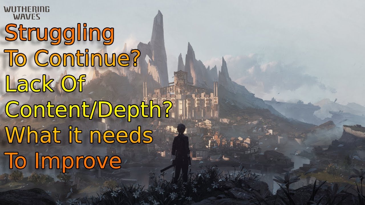 Struggling to Continue Wuthering Waves? Lack of depth and Content? What ...
