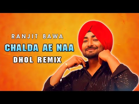 CHALDA AE NAA - Ranjit Bawa | Dhol Remix | New Punjabi Song 2024 ...