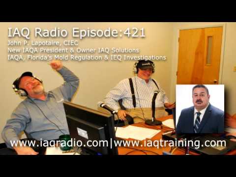 #421: John P. Lapotaire, CIEC – New IAQA President & Owner IAQ Solutions