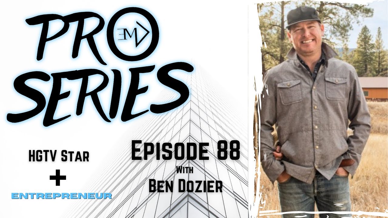 Pro Series: Episode 88 with Ben Dozier from HGTV's 'Building Roots ...